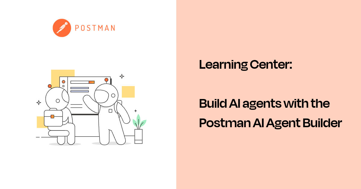 Build AI agents with the Postman AI Agent Builder | Postman Docs